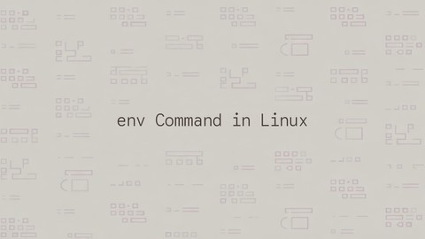 env Command in Linux: Show and Set Environment Variables | Linuxize