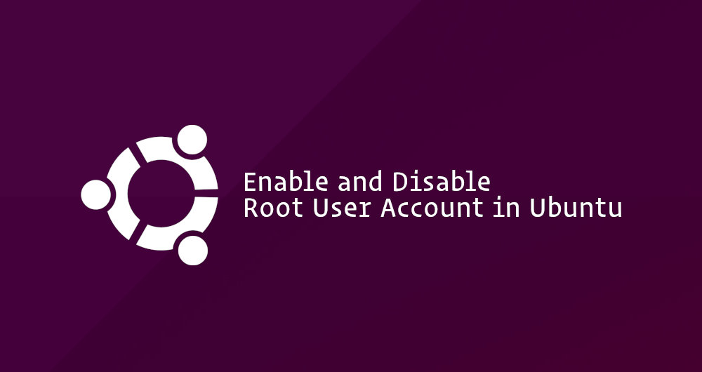 How To Enable And Disable Root User Account In Ubuntu Linuxize