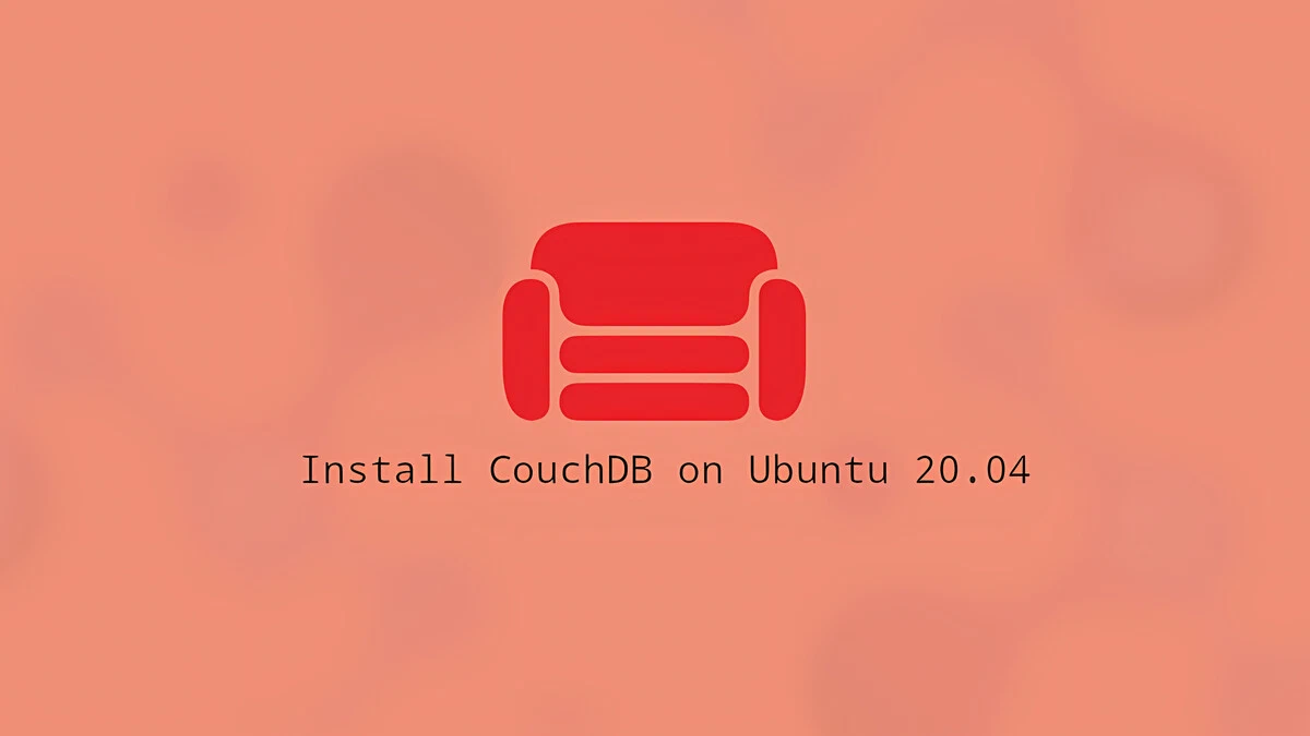 How to Install CouchDB on Ubuntu 20.04 | Linuxize