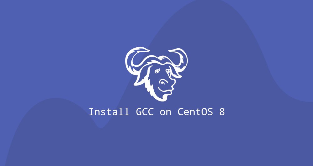 How To Install GCC Development Tools On CentOS 8 Linuxize