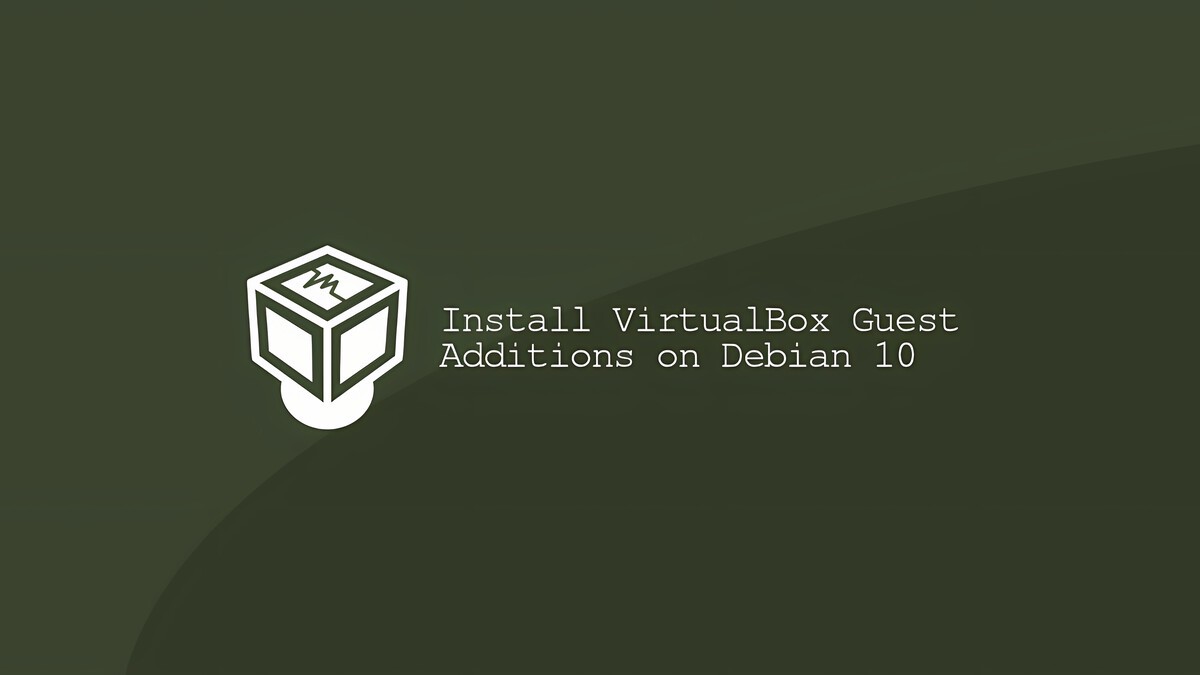 How to Install VirtualBox Guest Additions on Debian 10 Linux | Linuxize