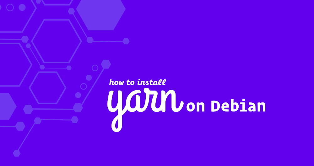 How To Install Yarn On Debian 9 Linuxize